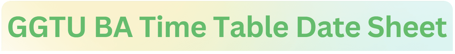 GGTU BA Time Table 2025 - GGTU BA 1st 2nd 3rd Year Exam Date देखें | जीजीटीयू बांसवाड़ा टाइम ...