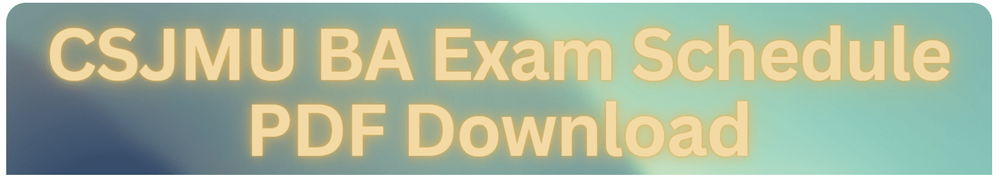 CSJM University BA Time Table 2025 PDF Download | Kanpur University BA Exam Date Sheet जारी ...